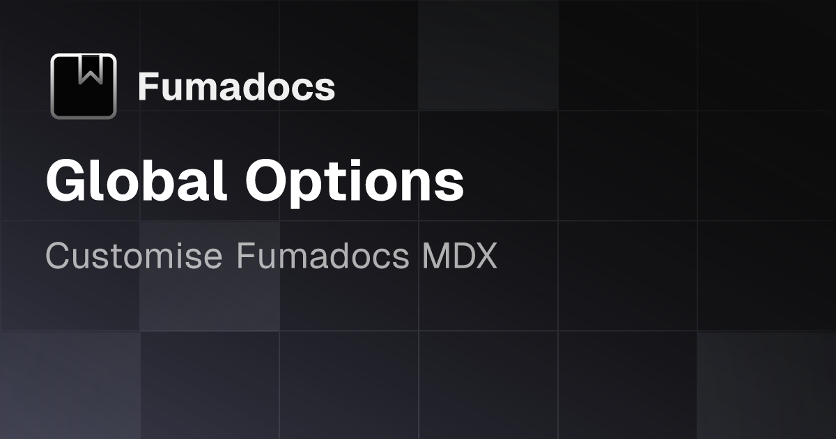 Global Options | Fumadocs